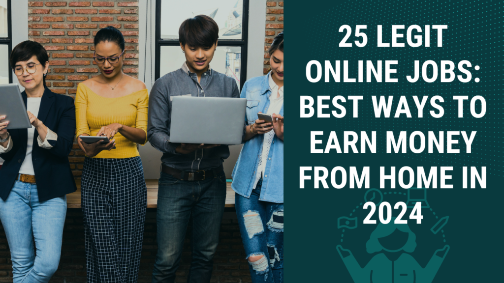25 Legit Online Jobs: Best Ways to Earn Money from Home in 2024