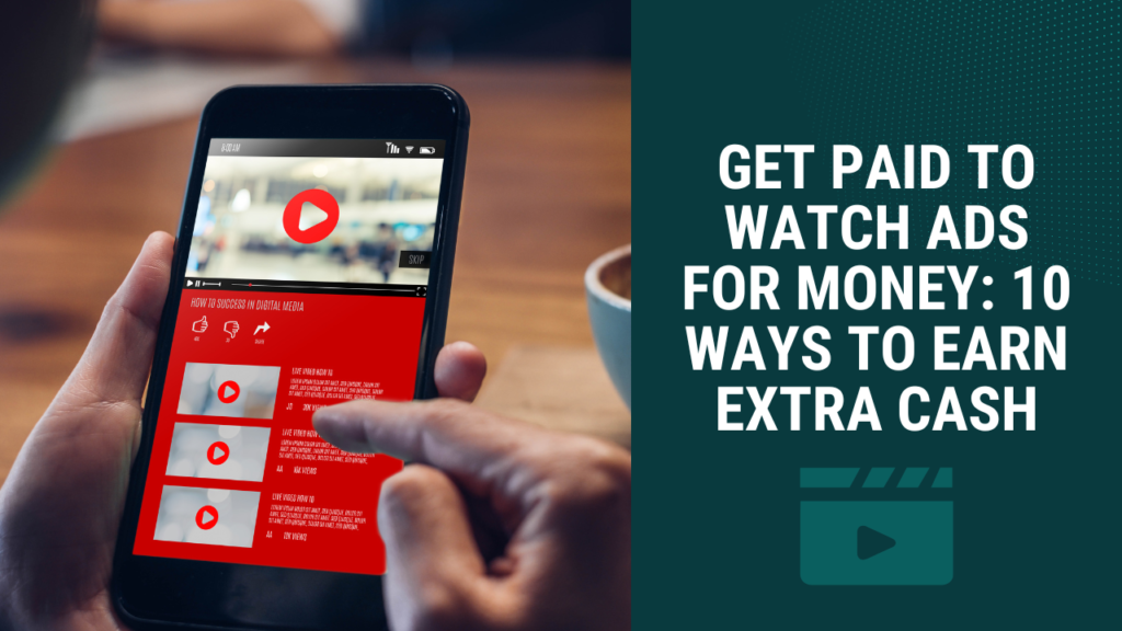 Watch Ads for Money: 10 Ways to Earn Extra Cash Watching Videos Online